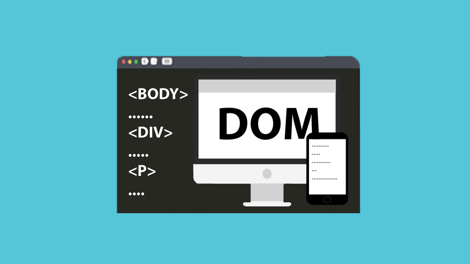 Cách ứng dụng DOM trong Javascript hiệu quả bạn nên biết