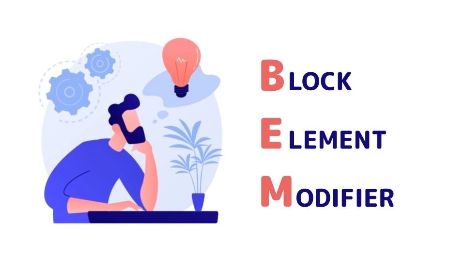 BEM là gì? Cơ sở thành phần của BEM và cách làm việc trên CSS