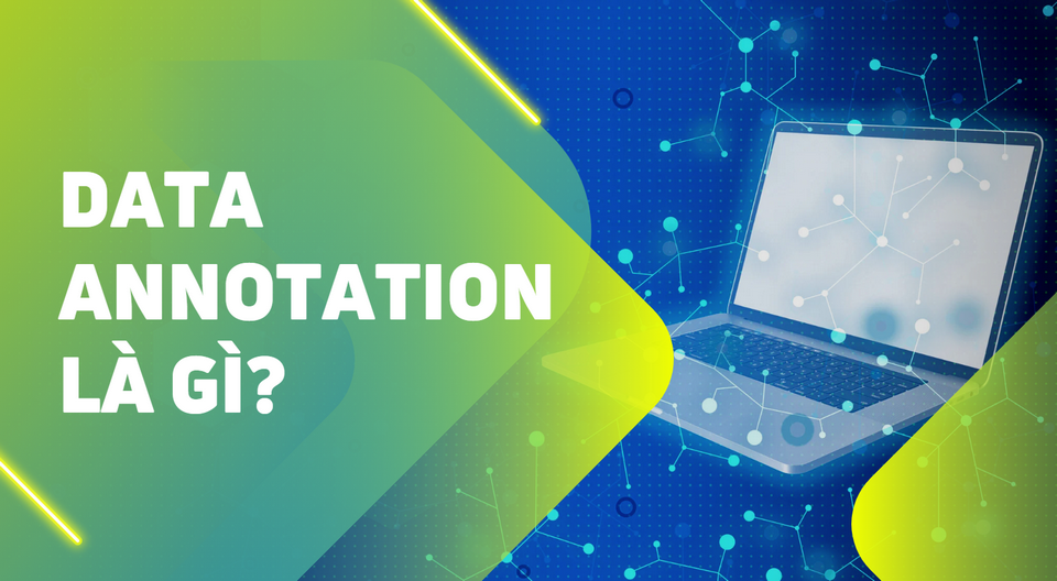 Khám phá Data Annotation với tính ứng dụng phổ biến nhất hiện nay
