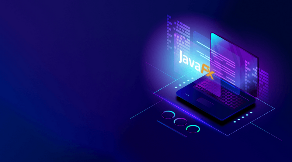 JavaFX là gì? Những kiến thức cần biết về lập trình JavaFX