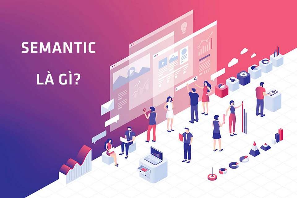 Semantics là gì? Cách ứng dụng trong SEO và thương mại điện tử