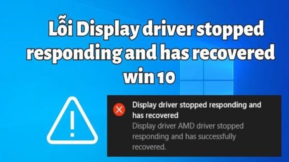 Cách sửa lỗi Display driver stopped responding and has recovered