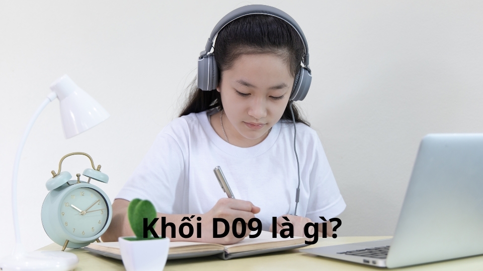 Khối D09 gồm những môn nào? Thông tin hữu ích về khối D09