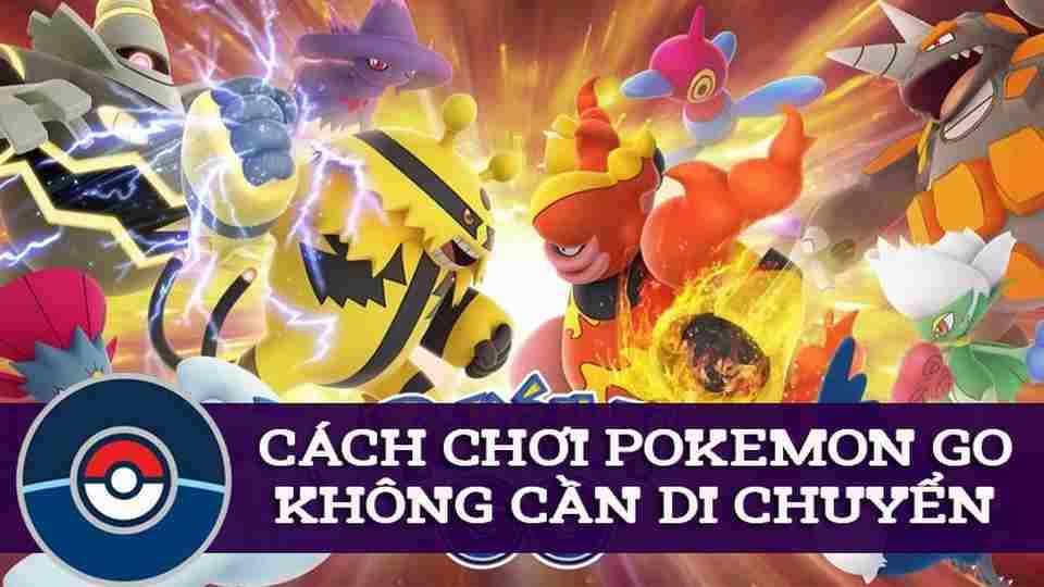 Cách chơi Pokemon Go mà mọi game thủ có thể áp dụng