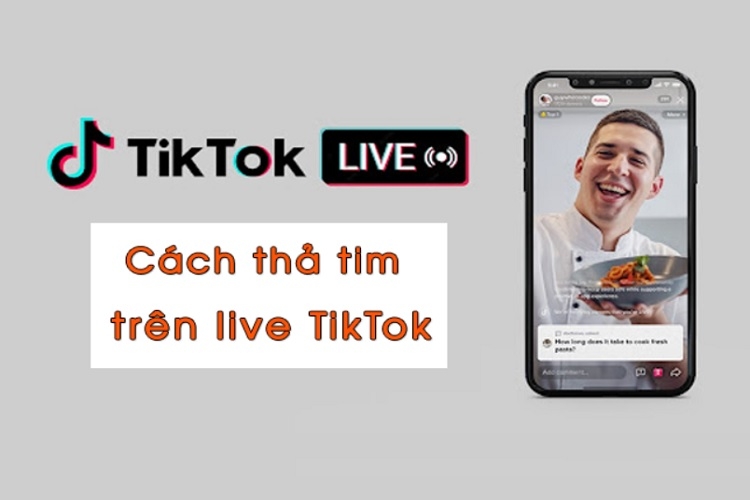 Cách thả tim trên live TikTok giúp tăng tương tác hiệu quả