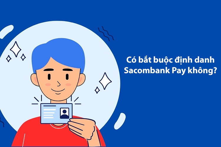Cách định danh Sacombank Pay nhanh chóng trên điện thoại
