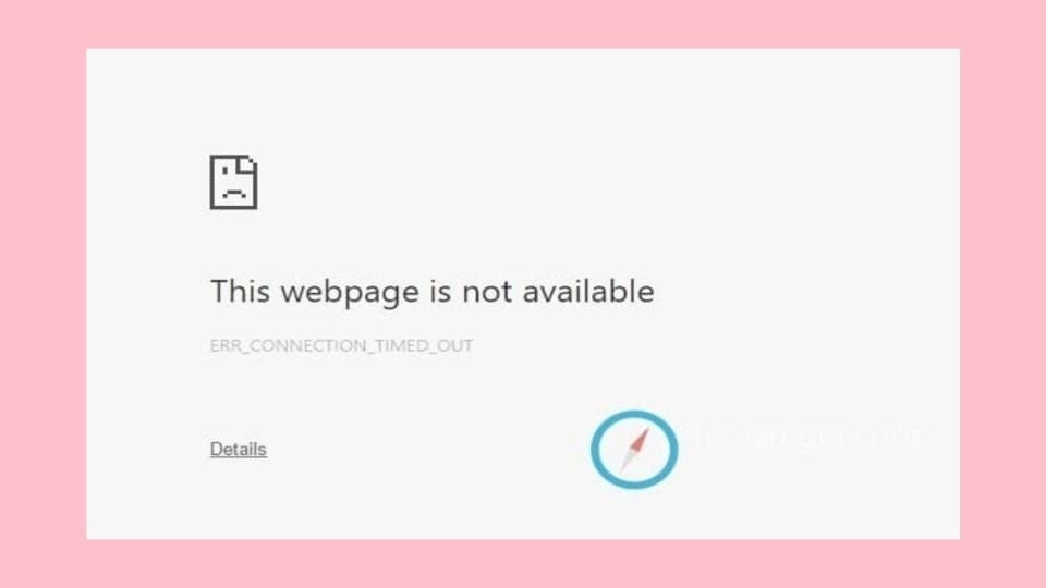Lỗi ERR_CONNECTION_TIMED_OUT: Hướng dẫn cách xử lý nhanh chóng
