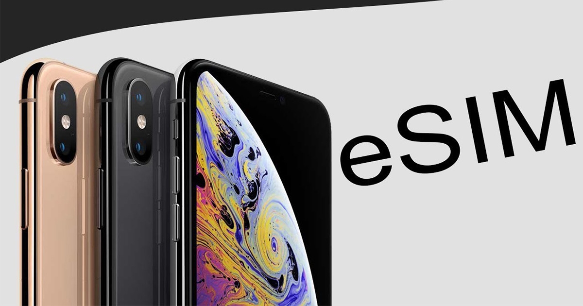 iPhone XS có eSIM không? Cách cài đặt eSIM trên iPhone XS