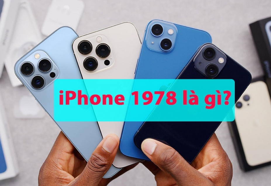 iPhone 1978 là gì? iPhone 1978 là hàng nhái hay hàng chính hãng