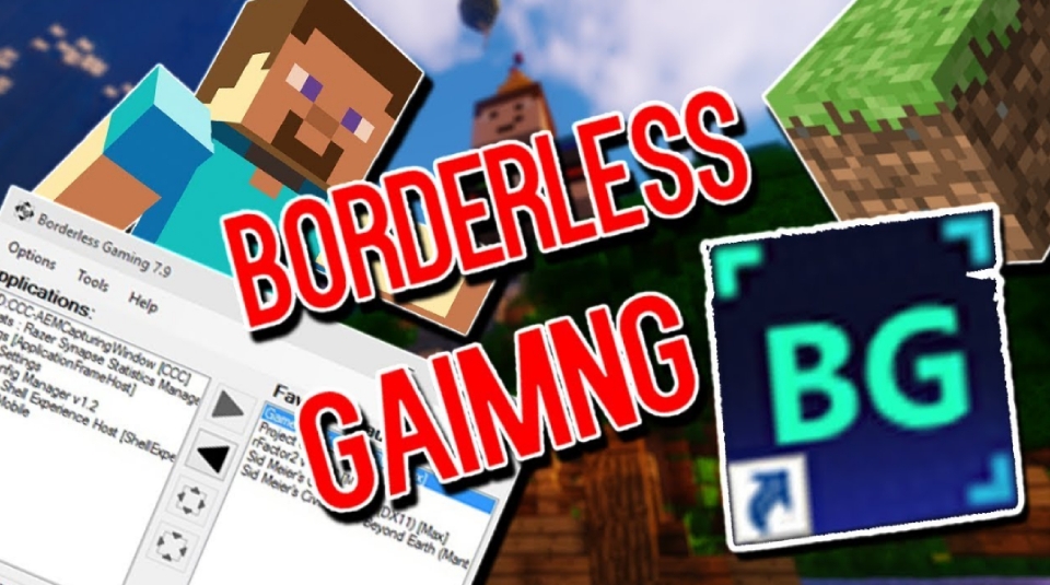 Borderless Gaming - Ứng dụng hỗ trợ, nâng cao hiệu năng chơi game