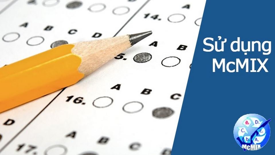 Cách ứng dụng McMIX trong việc khởi tạo đề thi trắc nghiệm
