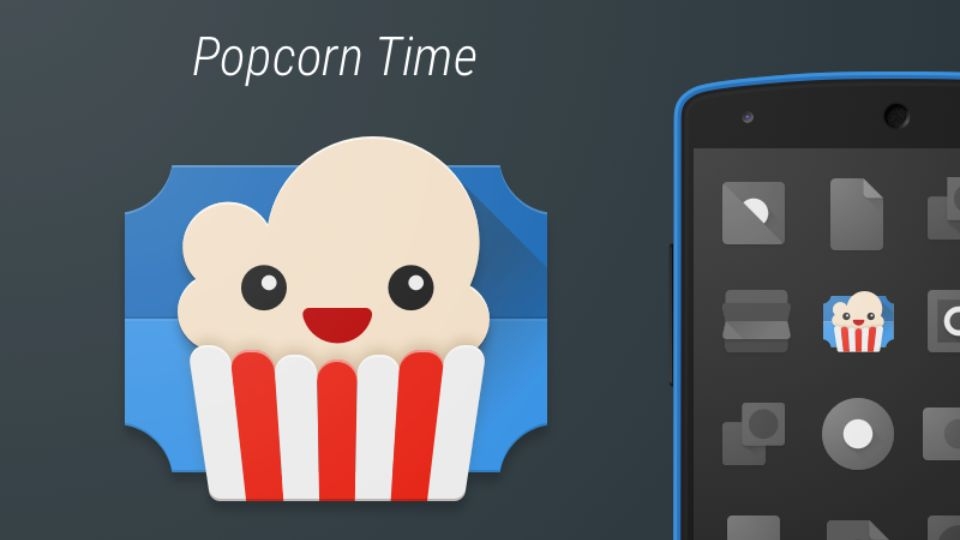 Popcorn Time - Ứng dụng xem phim đỉnh cao, không giới hạn