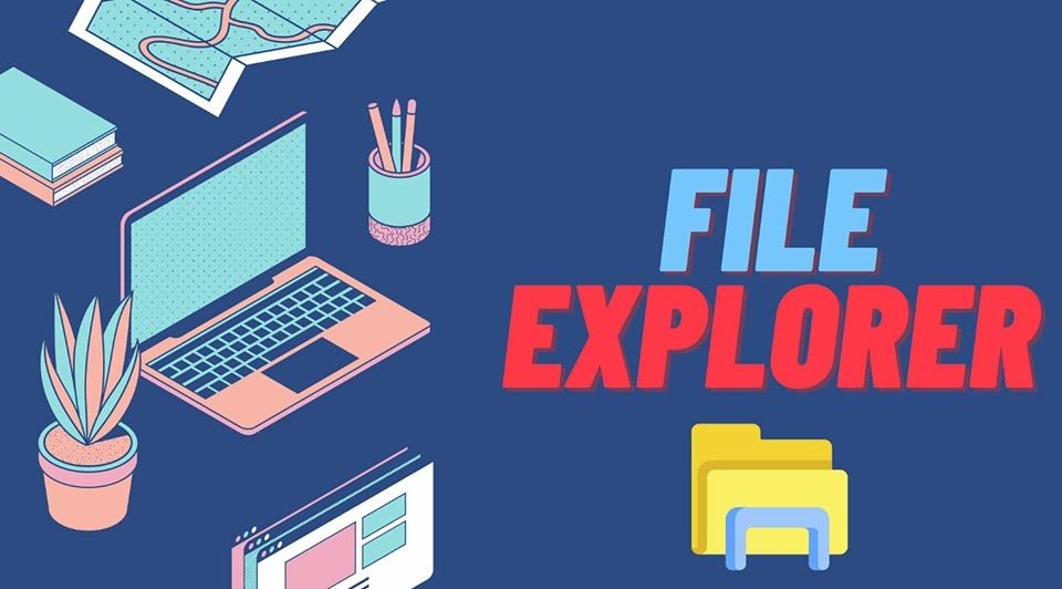 Windows Explorer là gì? Làm thế nào để truy cập trên máy tính?