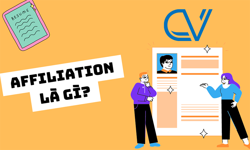 Affiliation là gì? Cách trình bày và tận dụng tối đa Affiliation trong CV