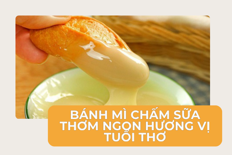 Gợi ý nhiều cách ăn bánh mì chấm sữa đậm chất tuổi thơ