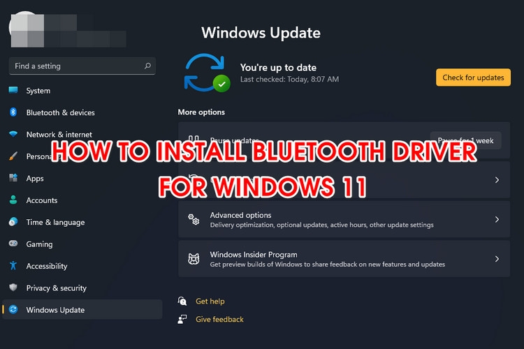 Tổng hợp 5 cách cài driver Bluetooth Win 11 đơn giản nhất