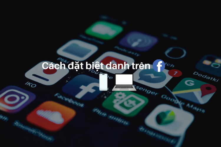 Cách đặt biệt danh trên Facebook cực đơn giản chỉ trong 1 phút