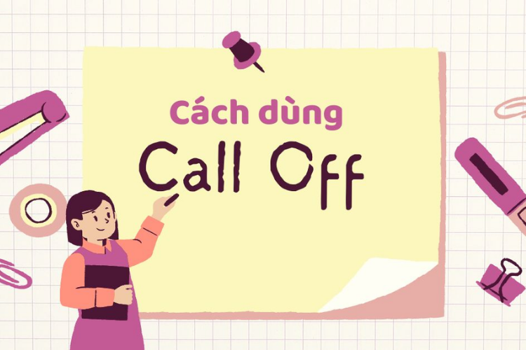 Call off là gì? Khám phá ý nghĩa và các cách sử dụng phổ biến