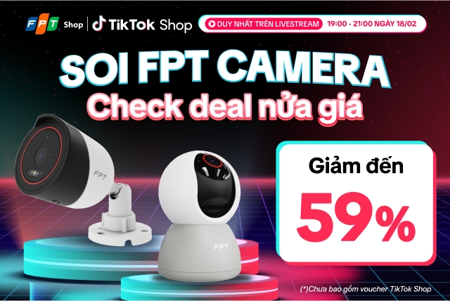 Soi FPT Camera – Check deal nửa giá: Sắm camera giám sát FPT chỉ với ...