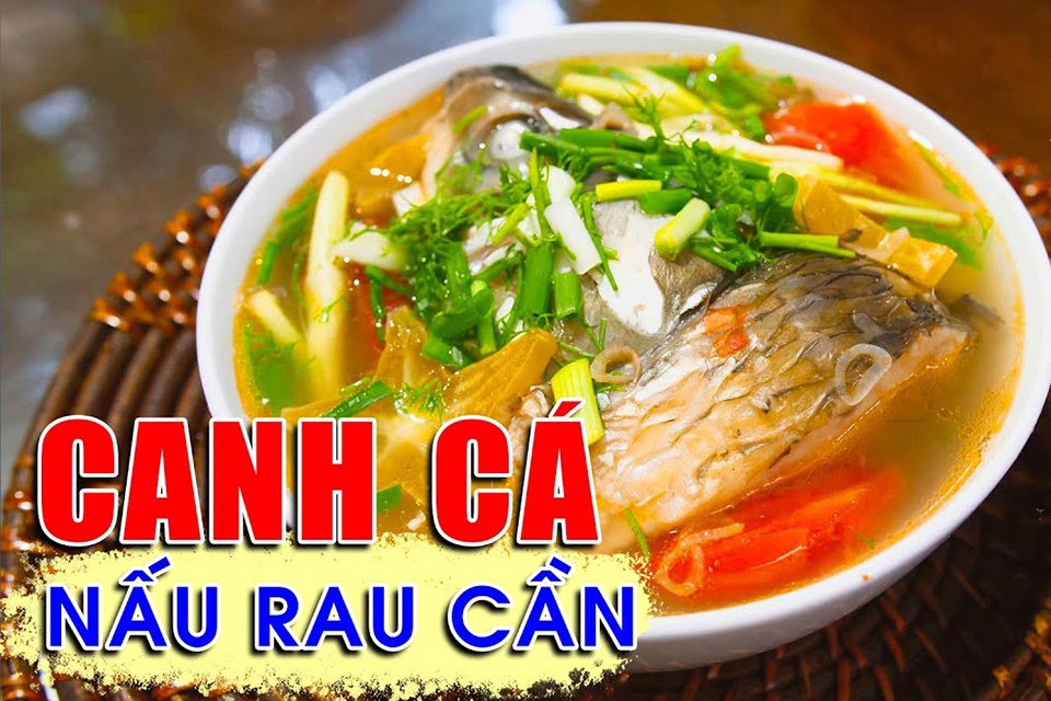 Cách làm canh cá nấu rau cần chuẩn vị, thanh mát, đưa cơm ngày hè