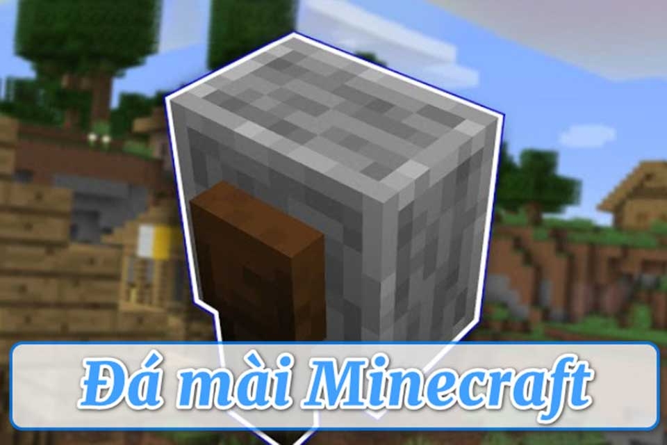Khám phá đá mài Minecraft và cách dùng để tiết kiệm tài nguyên tối đa