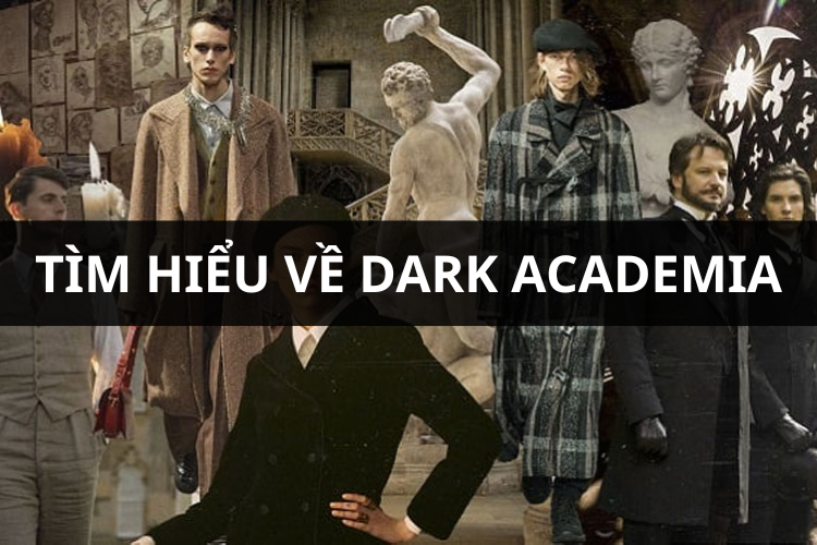 Style Dark Academia: Vẻ đẹp hoài cổ trong thời đại hiện đại
