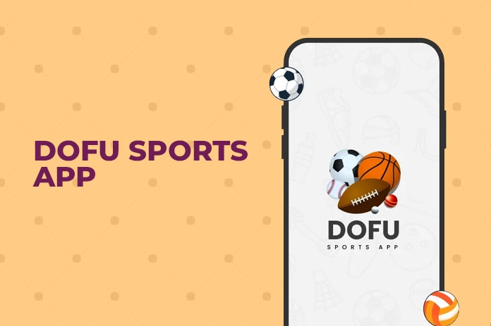 Dofu Sports app: Ứng dụng “bỏ túi" của anh em mê thể thao
