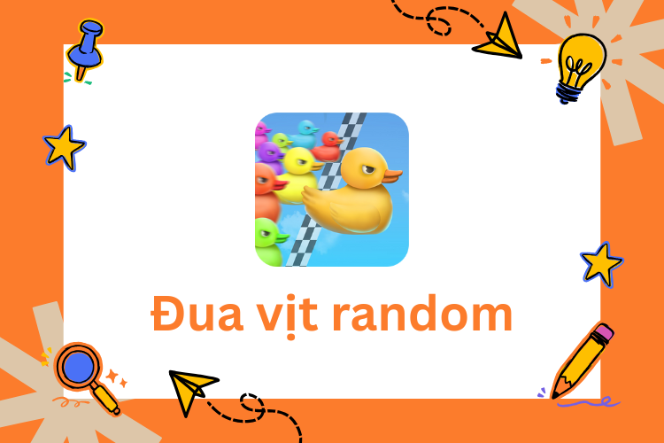 Đua vịt random: Trò chơi chọn ngẫu nhiên vui nhộn hấp dẫn
