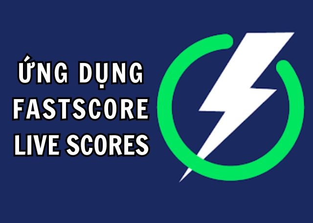 Tải Fastscore Live Scores - Ứng dụng cập nhật tỷ số bóng đá trực tiếp