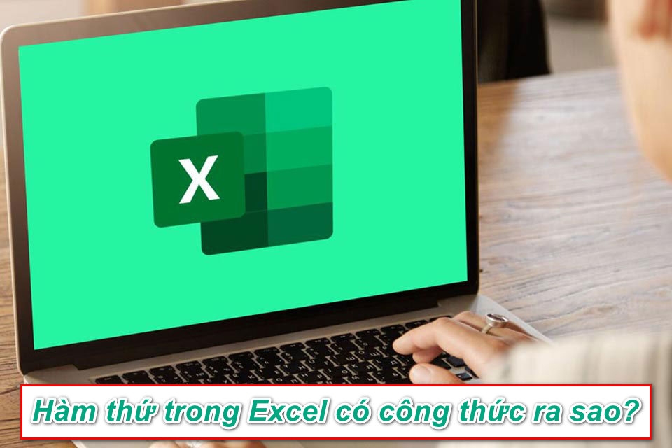 Tìm hiểu về hàm thứ trong Excel và cách sử dụng hàm này hiệu quả