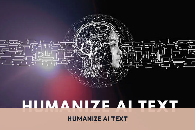 Humanize AI Text là ứng dụng gì? Tìm hiểu tính năng và cách dùng