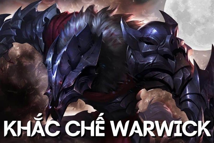 Khắc chế Warwick: Các tướng, trang bị và chiến thuật chi tiết