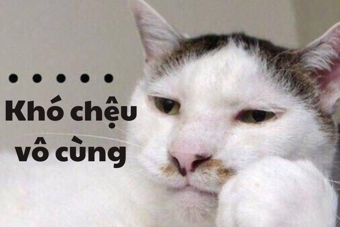 Khó chệu vô cùng là gì? Vì sao “khó chệu vô cùng” trở thành câu cảm ...