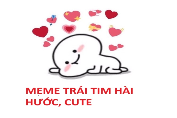 Mời bạn tải ngay các mẫu meme trái tim siêu đáng yêu, ấn tượng và hài ...