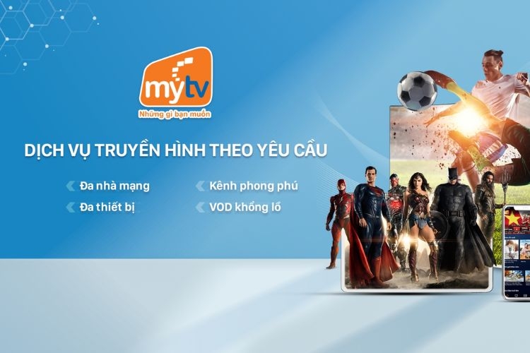Trải nghiệm ứng dụng MyTV - kho tàng giải trí không giới hạn