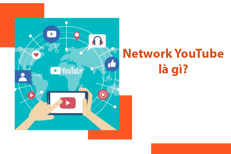 Network YouTube là gì? Tất tần tật thông tin bạn cần biết