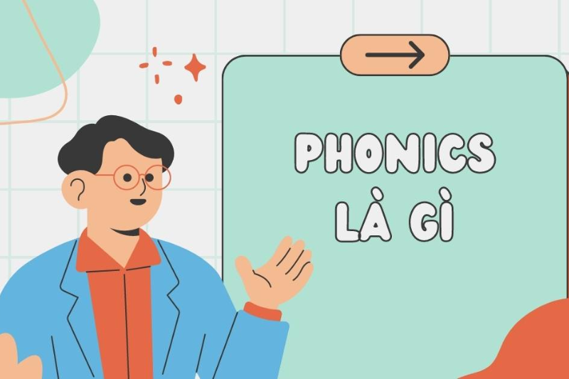 Phonics là gì? Nền tảng quan trọng giúp trẻ học tiếng Anh