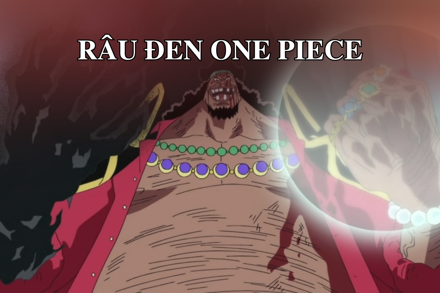 Râu Đen One Piece: Năng lực trái Ác Quỷ & tham vọng chấn động
