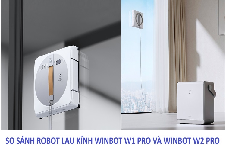 So sánh robot lau kính Winbot W1 Pro và Winbot W2 Pro của Ecovacs