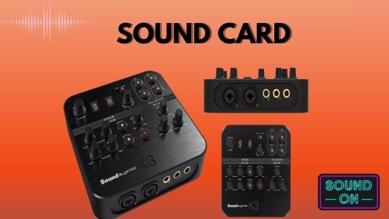 Sound card là gì? Các loại Sound card và cách lựa chọn phù hợp