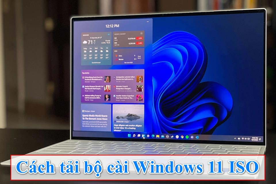 Cách tải bộ cài Win 11 ISO chuẩn nhất từ chính chủ Microsoft
