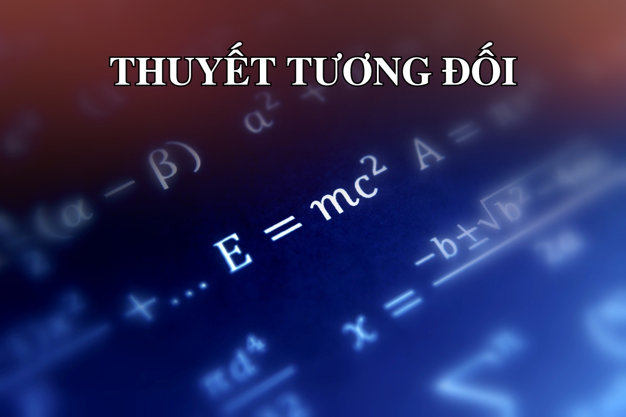 Thuyết tương đối là gì? Khái niệm và những phát hiện nổi bật