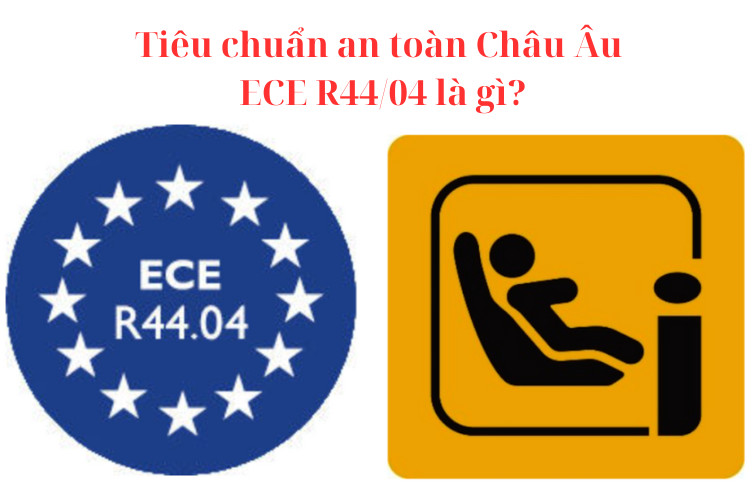 Tìm hiểu về tiêu chuẩn an toàn châu Âu ECE R44/04 là gì?