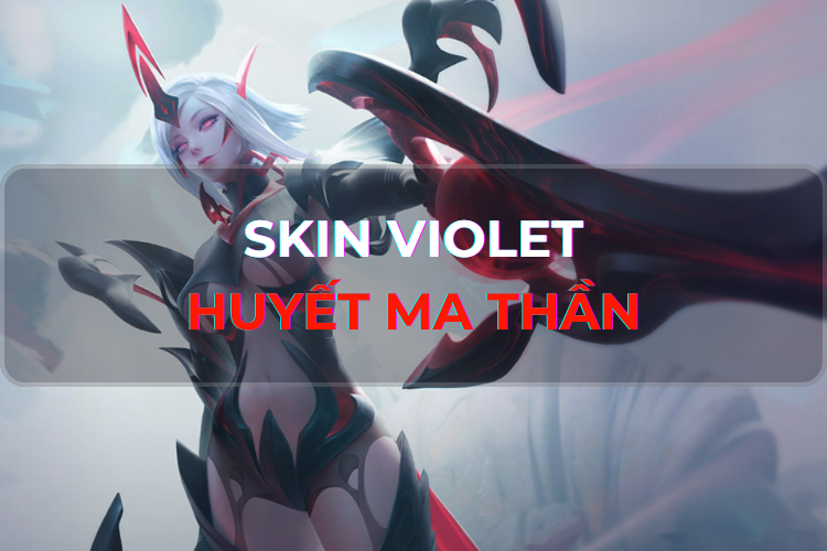 Skin Violet Huyết Ma Thần trong Liên Quân Mobile - Nàng xạ thủ mang sức ...