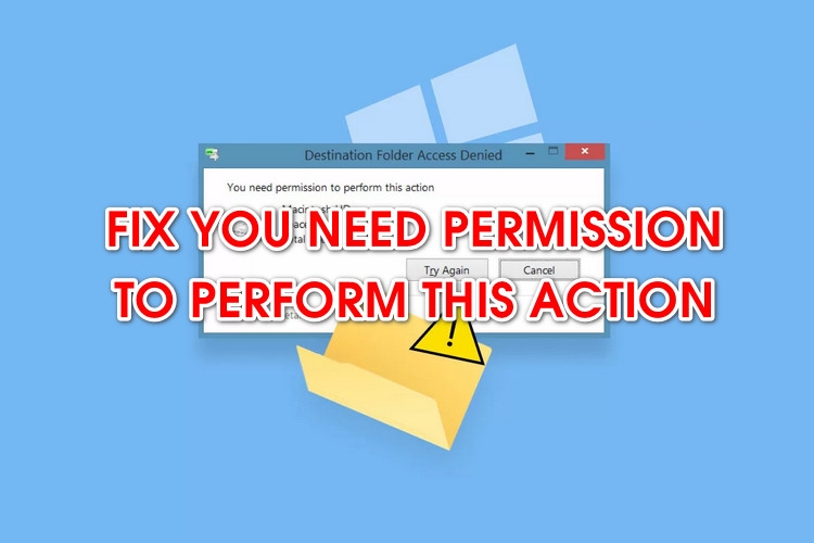 Sửa lỗi You Need Permission to Perform This Action Win 10 cực nhanh